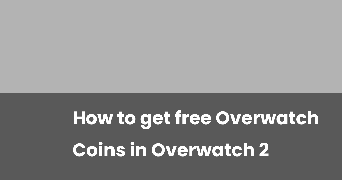 How to get free Overwatch Coins in Overwatch 2 | esports.gg